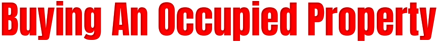 BUYING AN OCCUPIED PROPERTY – Help Us Help You Inc. Properties